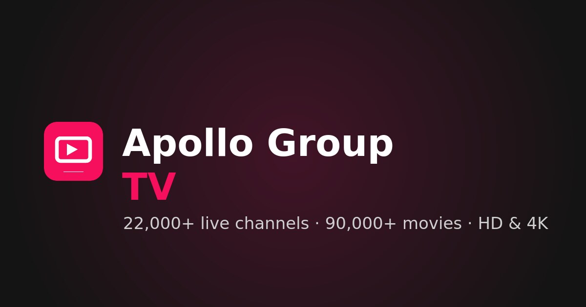 Apollo Group TV — Live Channels, Movies & Series in HD and 4K